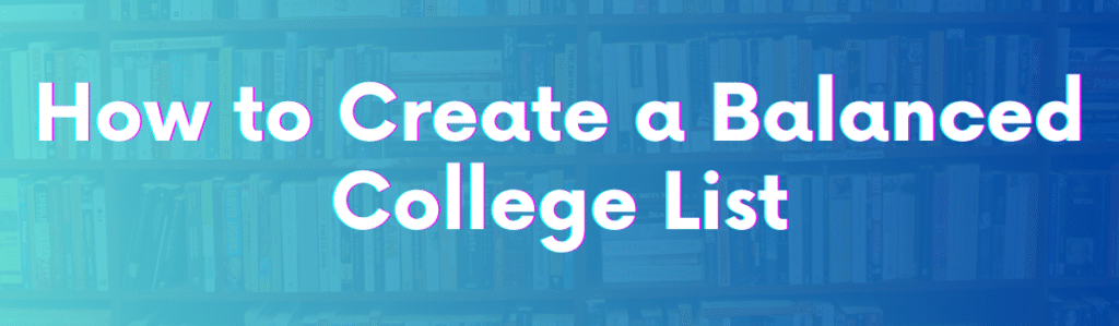 How to Create a Balanced College List | College Planning Source