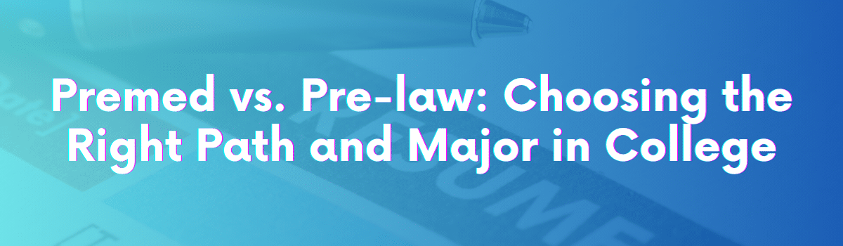 Premed vs. Pre-law: Choosing the Right Path and Major in College ...